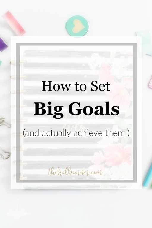 How To Set Big Goals (and actually achieve them!) - Domestically Creative